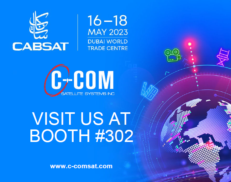 C-COM to Exhibit at the CABSAT 2023 Trade Show – C-COM Satellite Systems